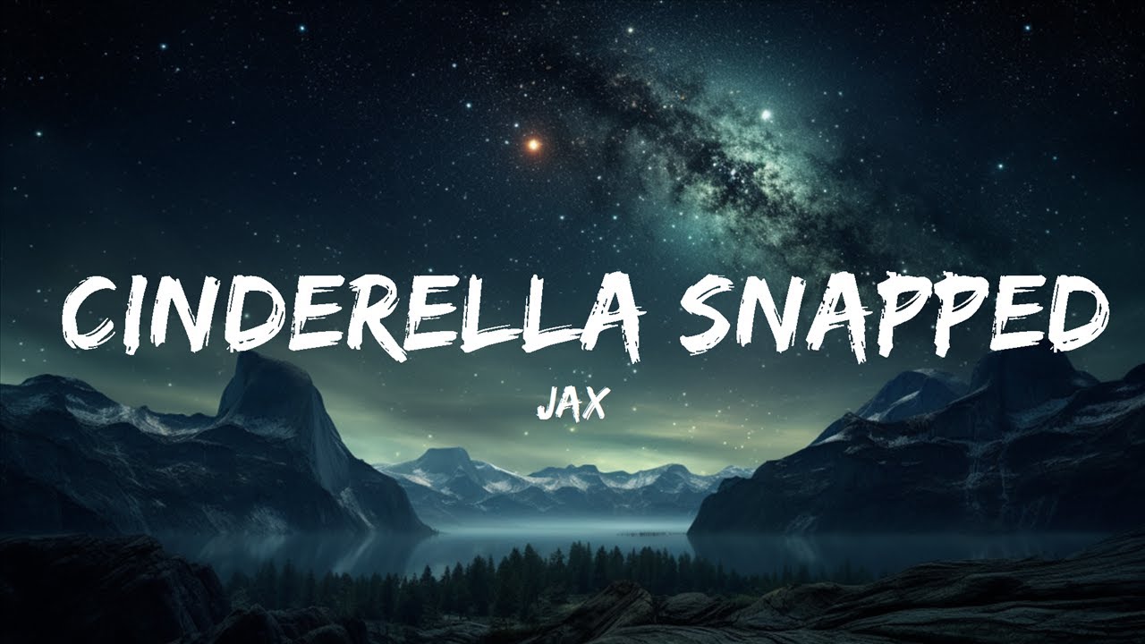 Jax - Cinderella Snapped (Lyrics) | 15p Lyrics/Letra - YouTube