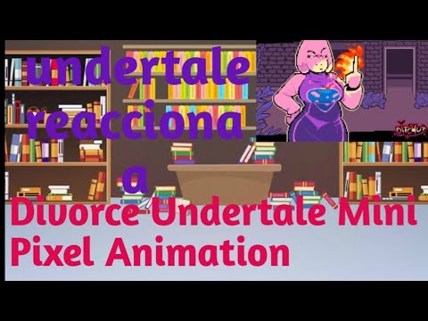 Undertale reacciona a Divorce Undertale Mini Pixel Animation - YouTube