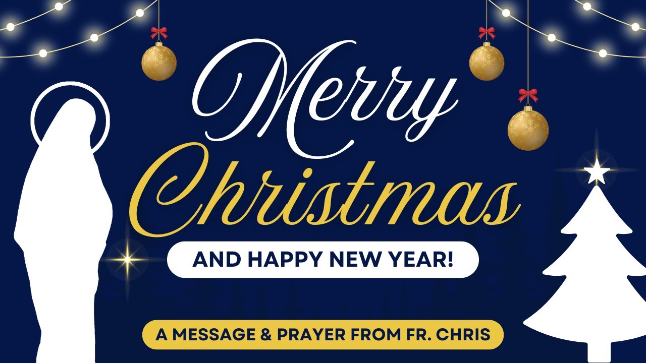 A Christmas Message & Prayer from our Pastor Fr. Chris, ss.cc. - YouTube