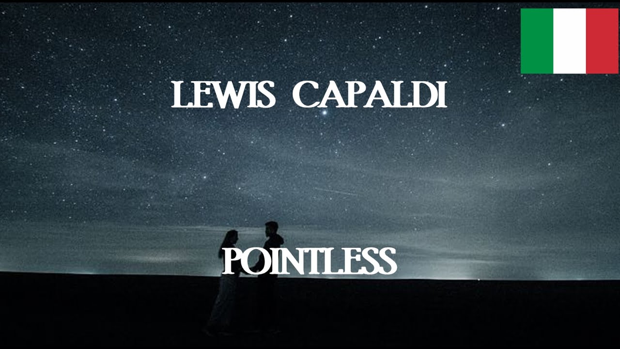 Lewis Capaldi Official - Pointless (Testo Italiano) - YouTube