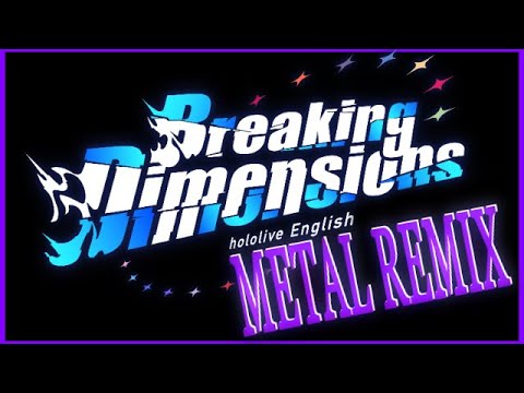 Metal REMIX / hololive English ・【Breaking Dimensions】 - YouTube
