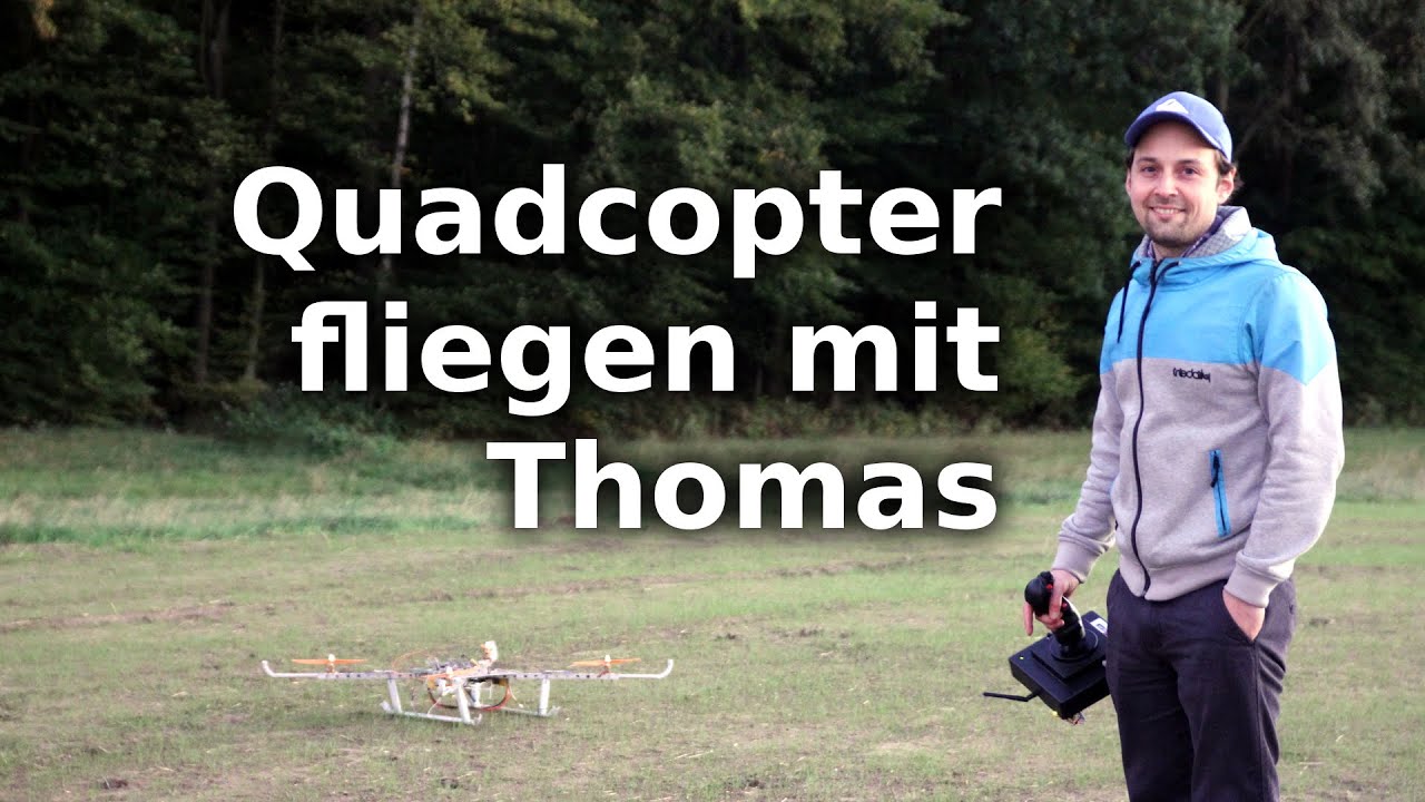 Quadcopter fliegen mit Thomas - YouTube