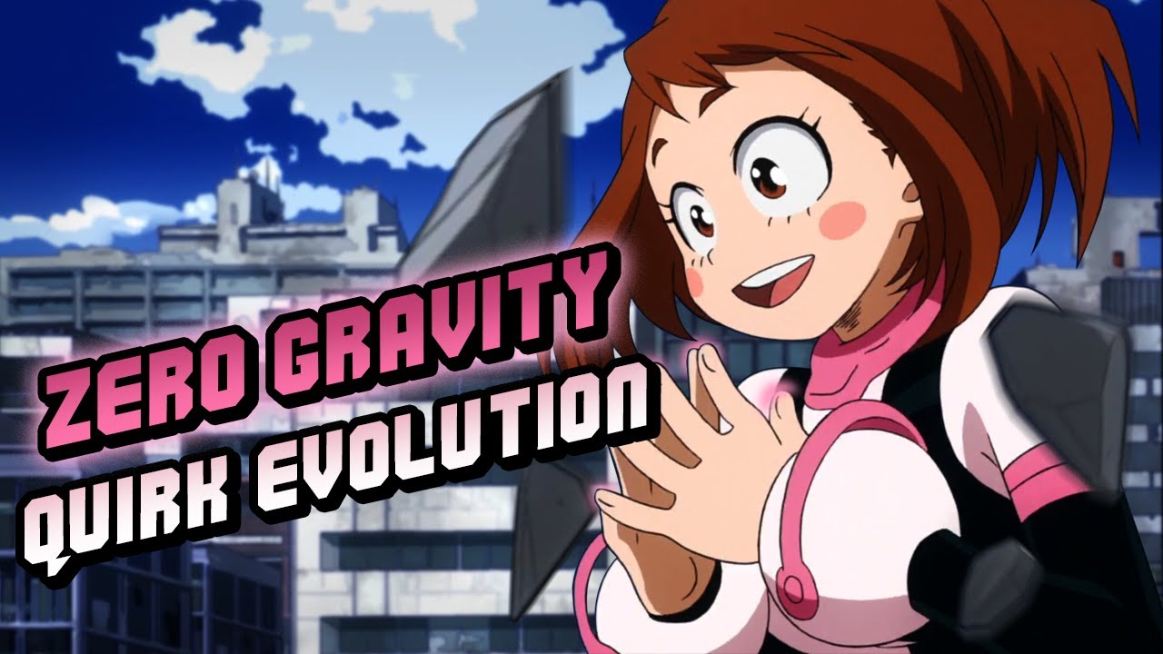 Ochaco Uraraka (Uravity) Zero Gravity Quirk Evolution! - My Hero Academia - YouTube