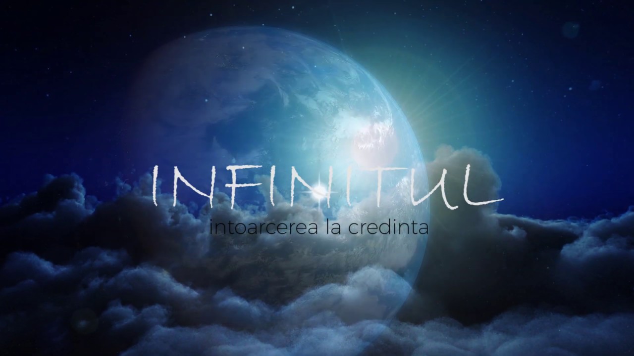 Infinitul din fiecare - Mesaj pentru tine - YouTube