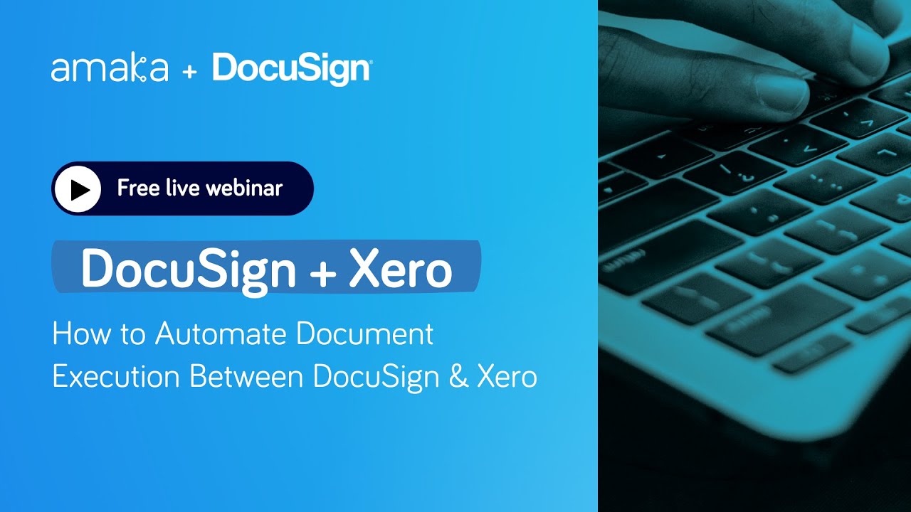 How to Automate Document Execution Between DocuSign and Xero | Webinar ...