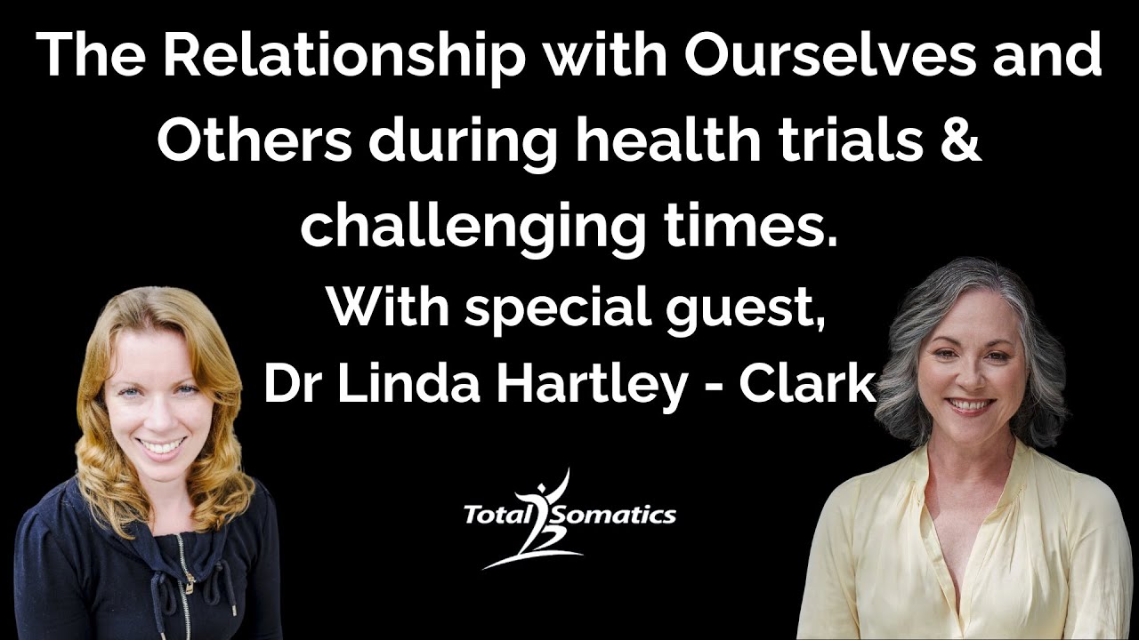 The Relationship with Ourselves & Others during Health Trials ...