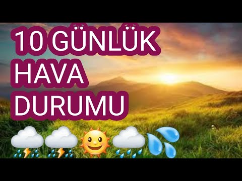 10 GÜNLÜK HAVA DURUMU ⛈️