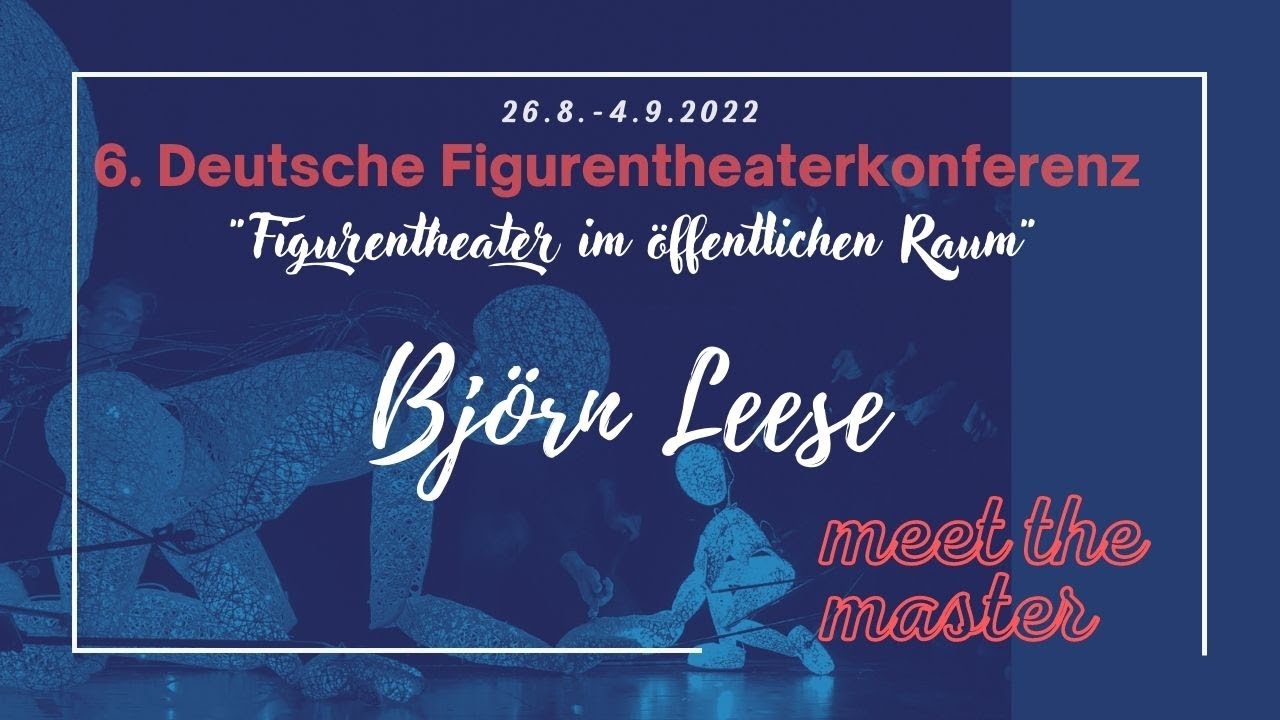 meet the master: Björn Leese – 6. Deutsche Figurentheaterkonferenz ...