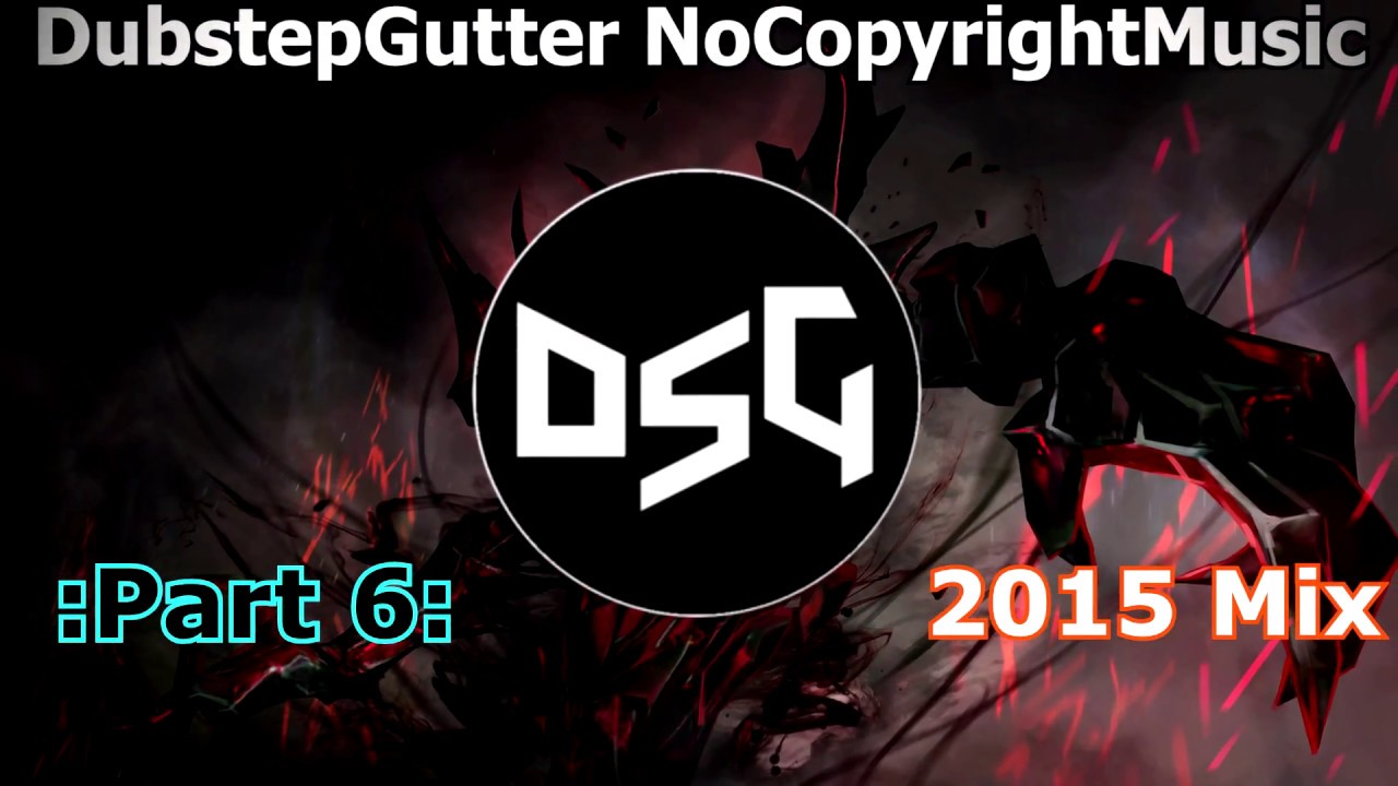 Dubstep Gutter NoCopyrightMusic 2015Mix (Part6) - YouTube