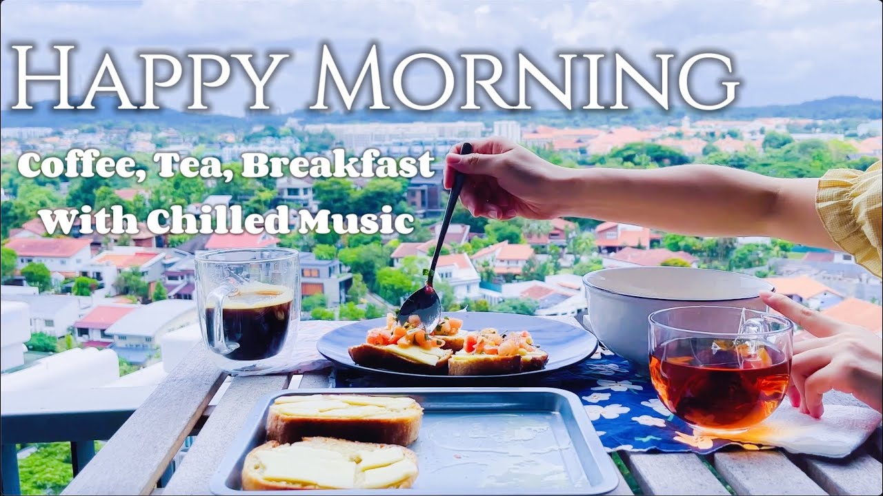 Happy Morning | Chill Relaxing Music Playlist at Home to Start your Day ...
