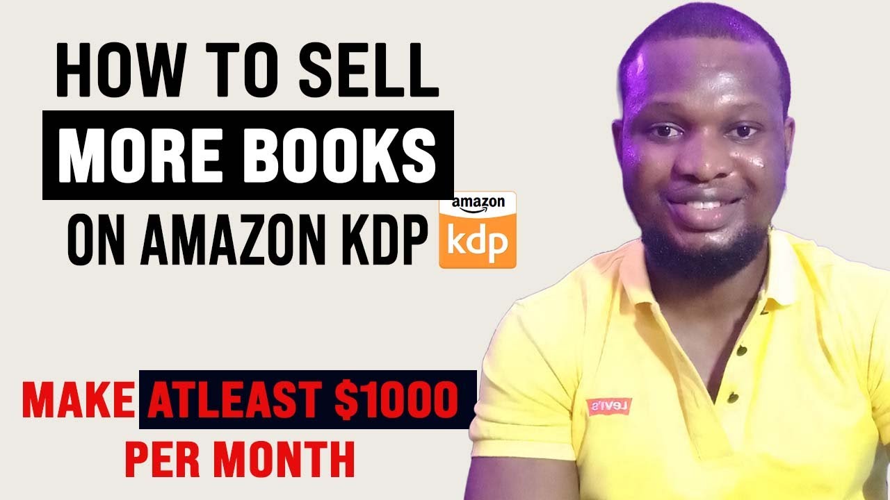 How To SELL More Books On Amazon KDP And Make Atleast 1000 Per Month YouTube how-to-sell-more-books-on-amazon-kdp-and-make-atleast-1000-per-month-youtube