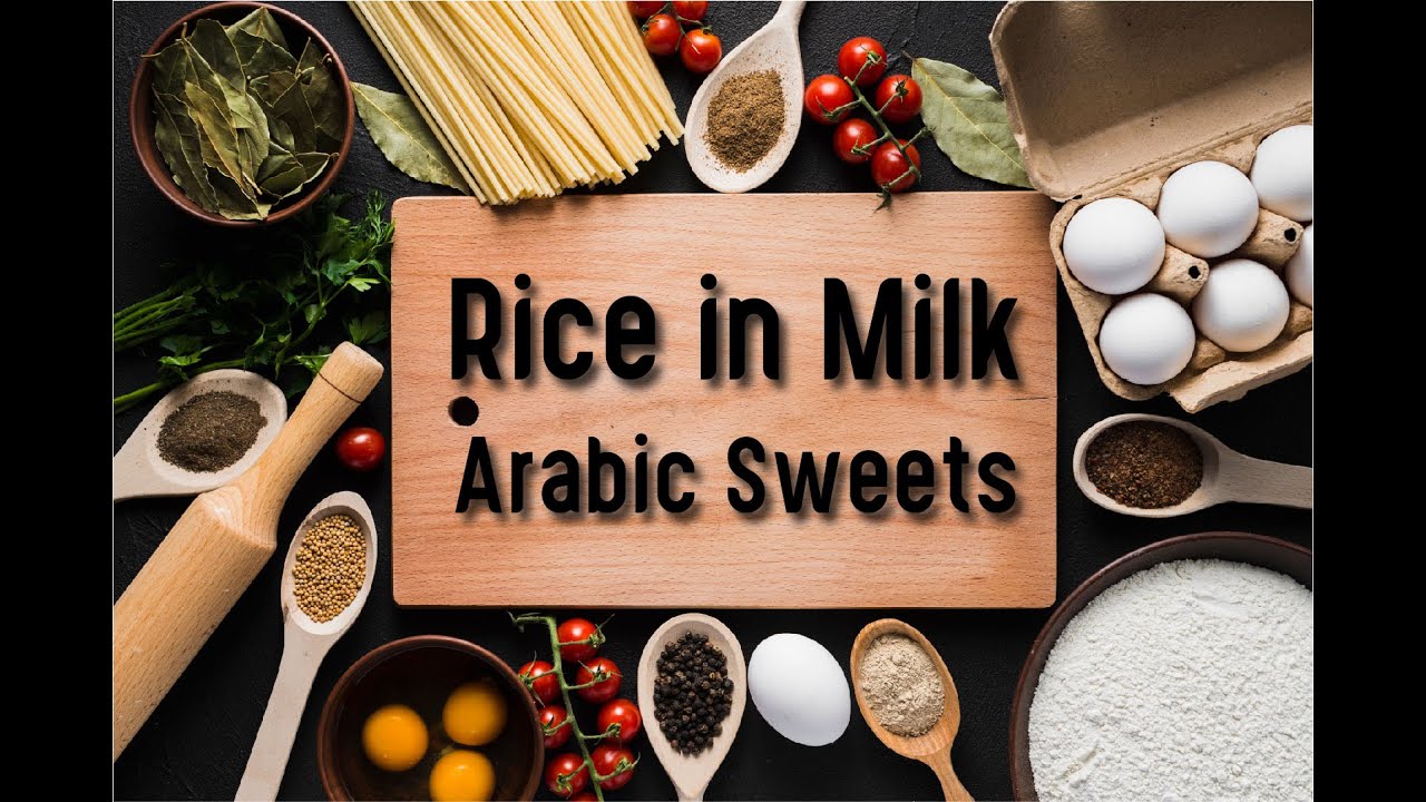 Easy to make yet Delicious to eat / Arabic Sweets / Rice in Milk ...