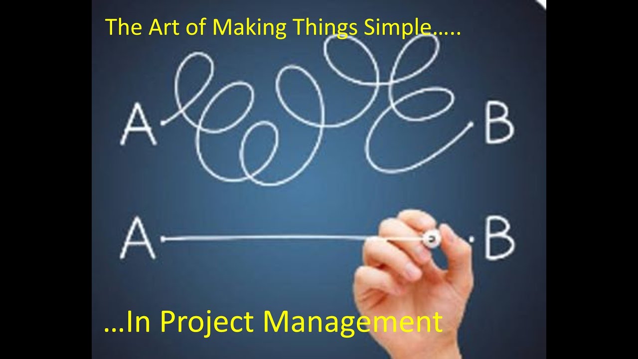 The Art of Making Things Simple in Project Management - YouTube