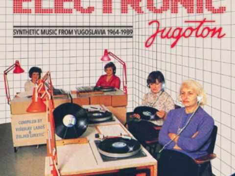 Electronic Jugoton - Synthetic Music From Yugoslavia 1964-1989 (tracks ...
