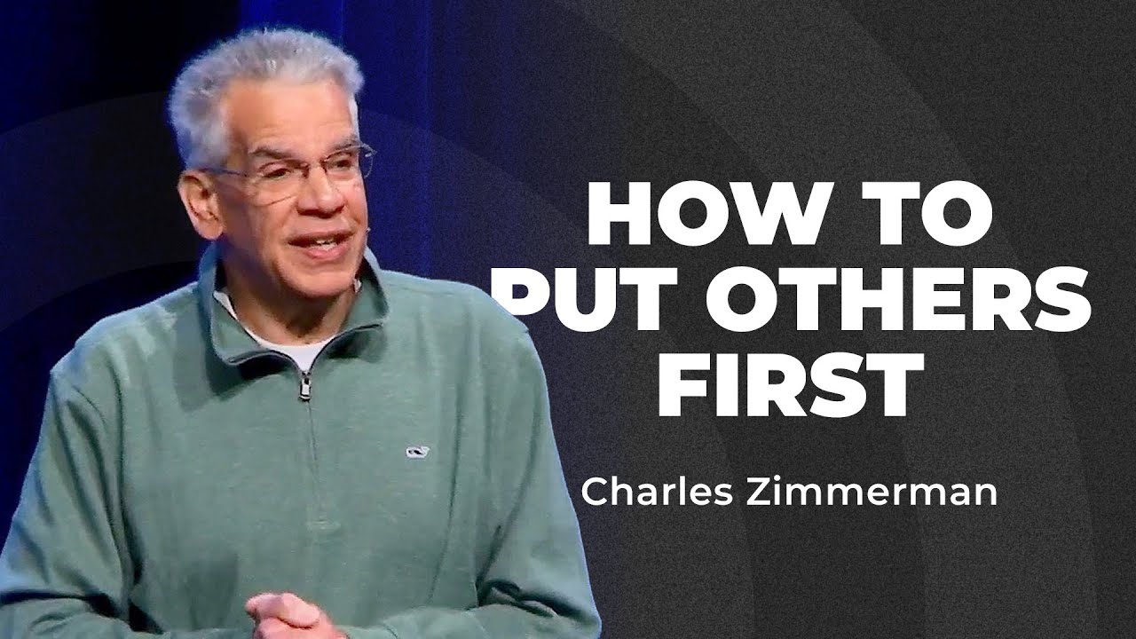 How to Put Others First | Charles Zimmerman | Calvary Church - YouTube