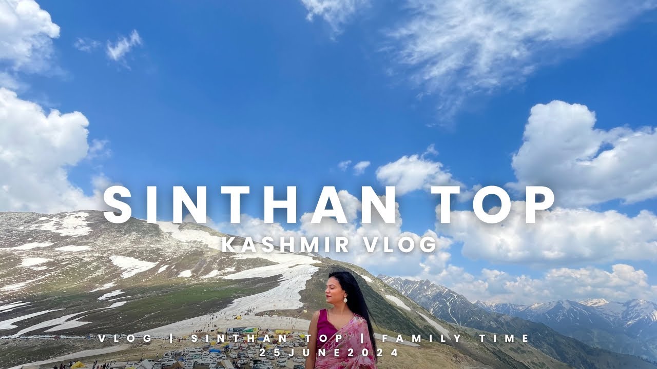 SINTHAN TOP VLOG | Srinagar to Sinthan top | Kashmir | 25 June 2024 ...