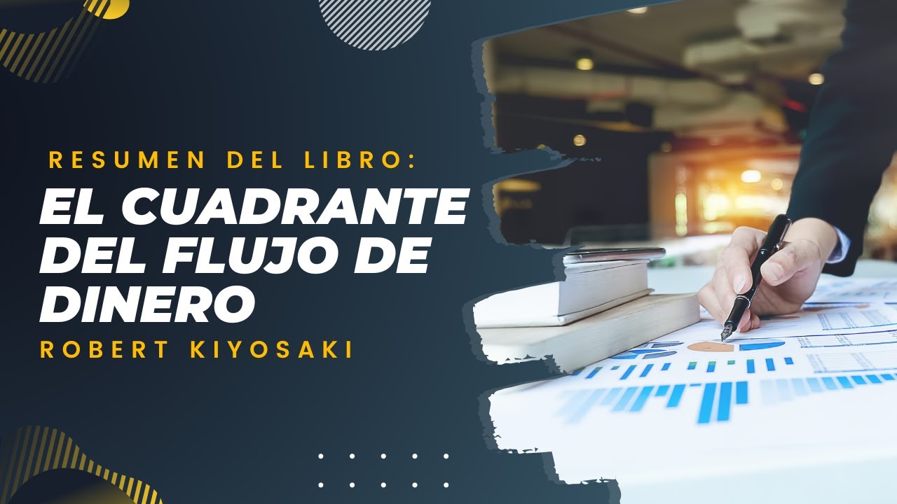 Resumen del Libro El Cuadrante del Flujo de Dinero: La hoja de ruta ...
