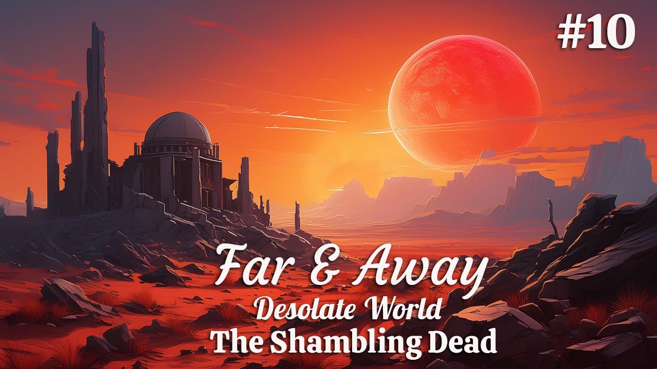 Far & Away | Desolate World #10: The Shambling Dead - YouTube