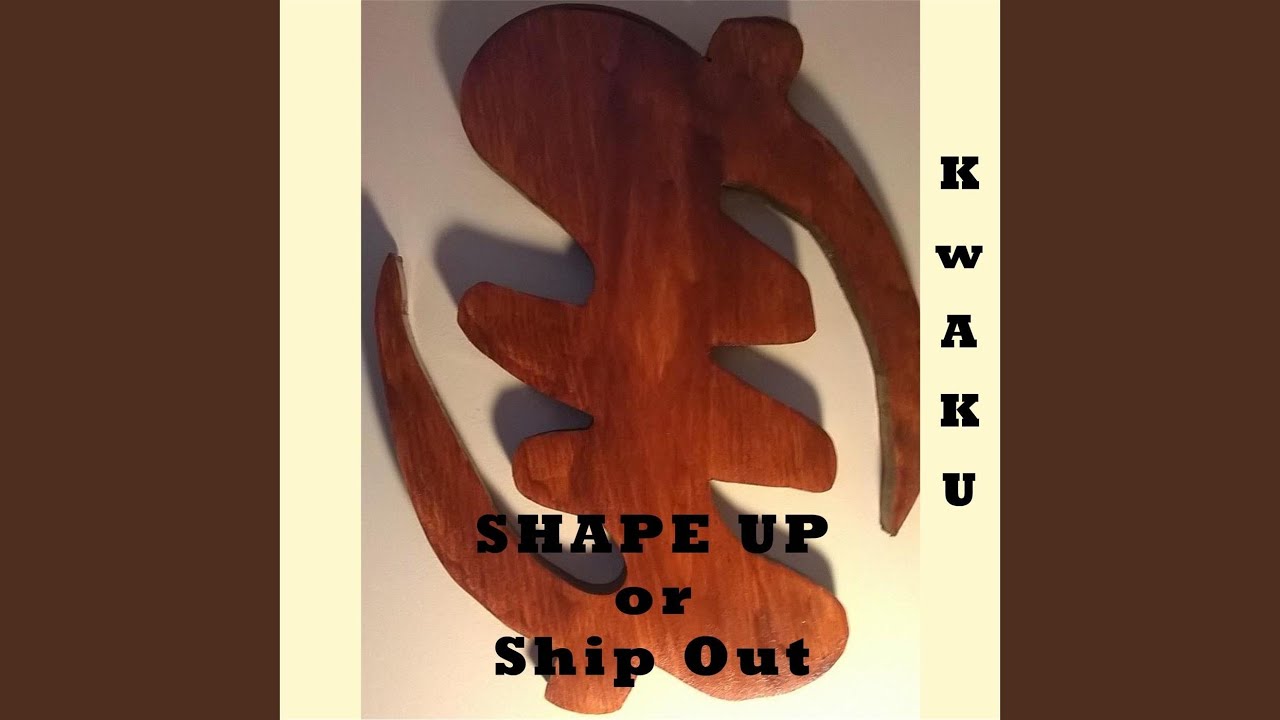 Shape Up or Ship Out - YouTube
