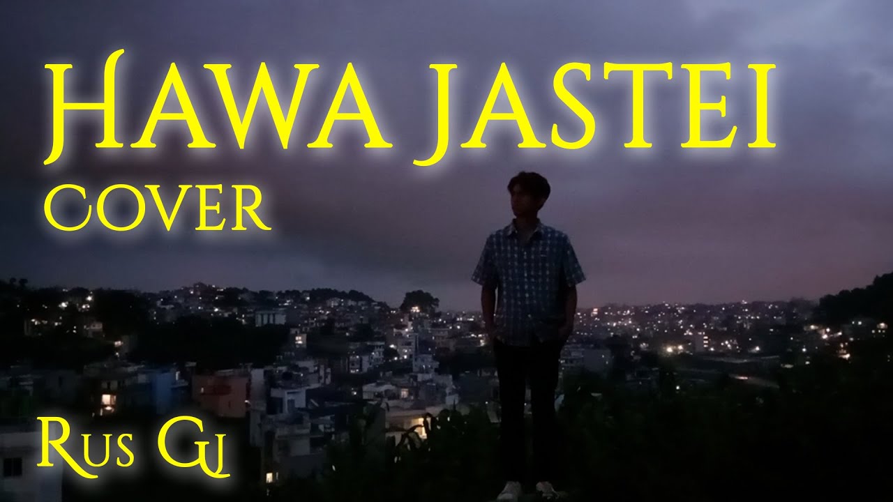 Hawa Jastai - John Chamling Rai | Rus Gj Cover - YouTube