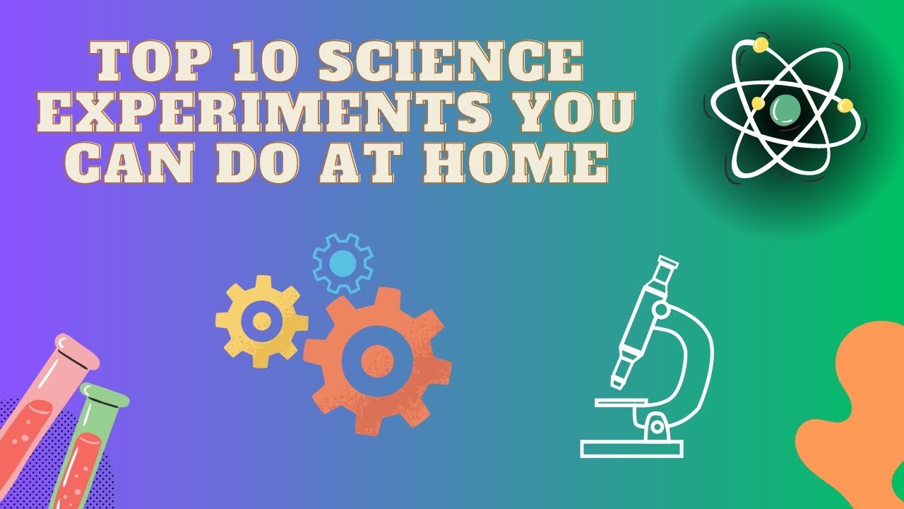 Top 10 Science Experiments You Can Do At Home YouTube