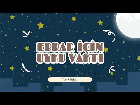 Ebrar İçin Uyku Vakti | İsme Özel Uyku Videosu | Çocuklara Özel Uyku Müzikleri