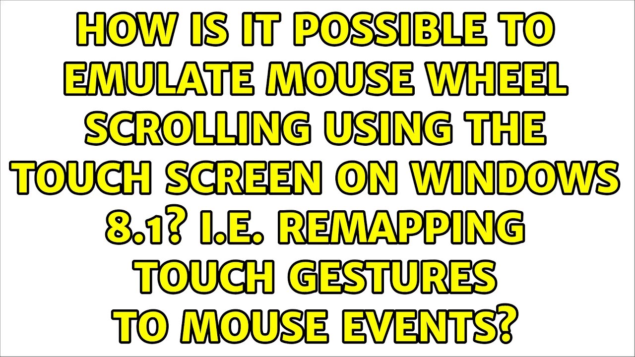 How Is It Possible To Emulate Mouse Wheel Scrolling Using The Touch