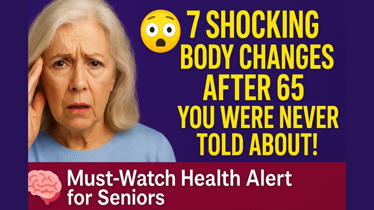 😱 7 Shocking Body Changes After 65 You Were NEVER Told About! | Must ...