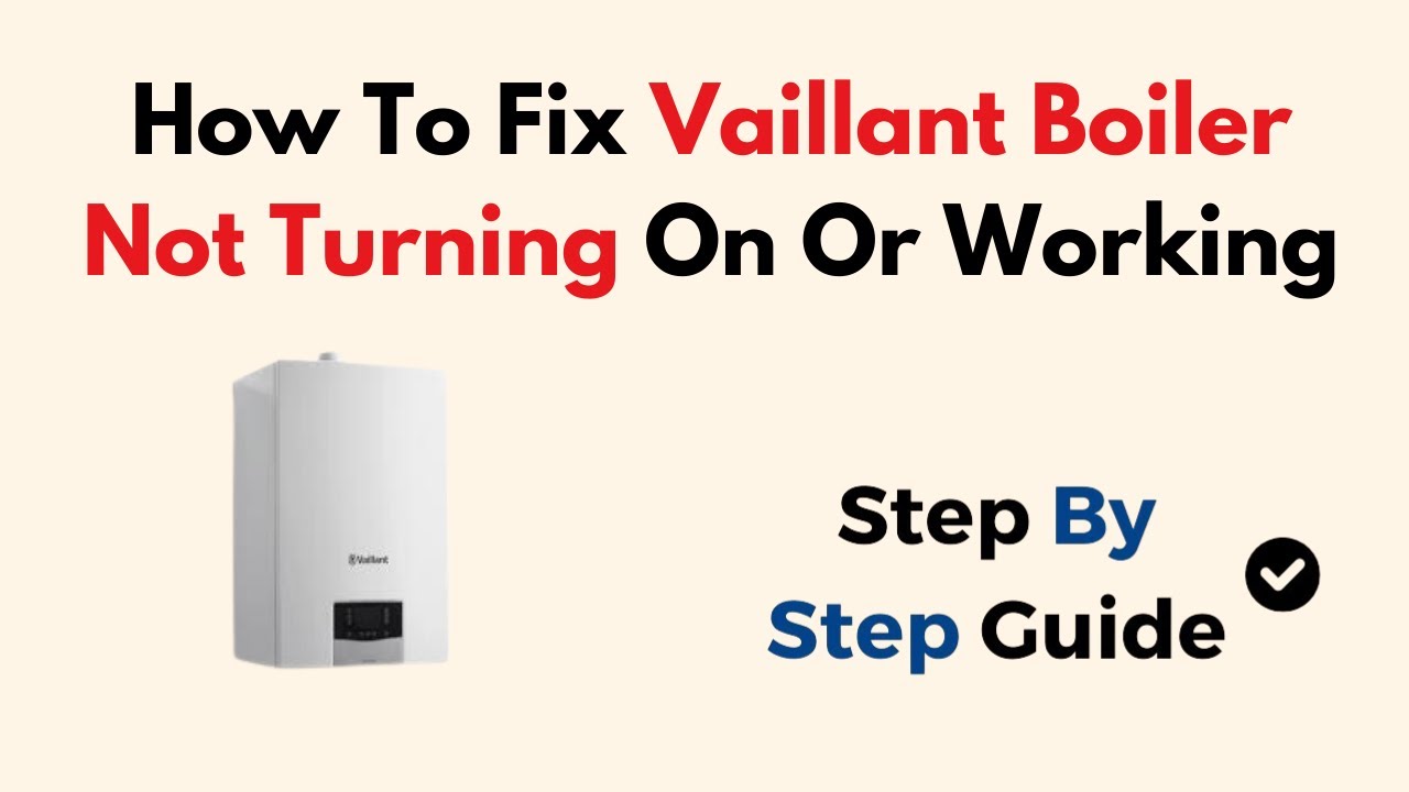 How To Fix Vaillant Boiler Not Turning On Or Working - YouTube