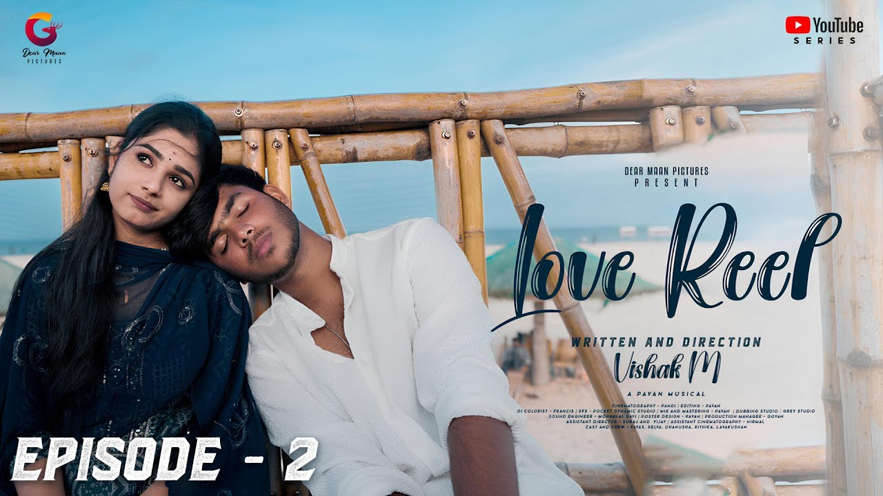 LOVE REEL | webseries | Episode - 02 | Tamil | Fayas & Dhanusha #trending #dearmaan # ...