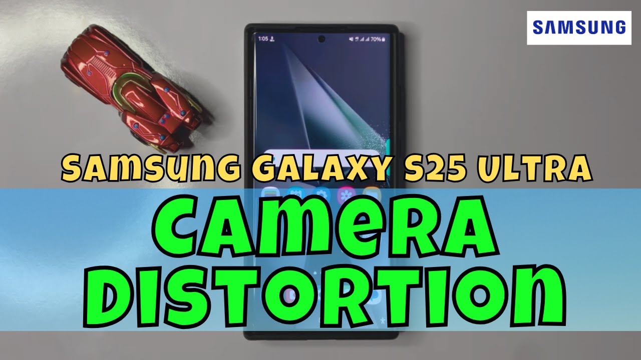 How to Fix Samsung Galaxy S25 Ultra Camera Distortion - YouTube