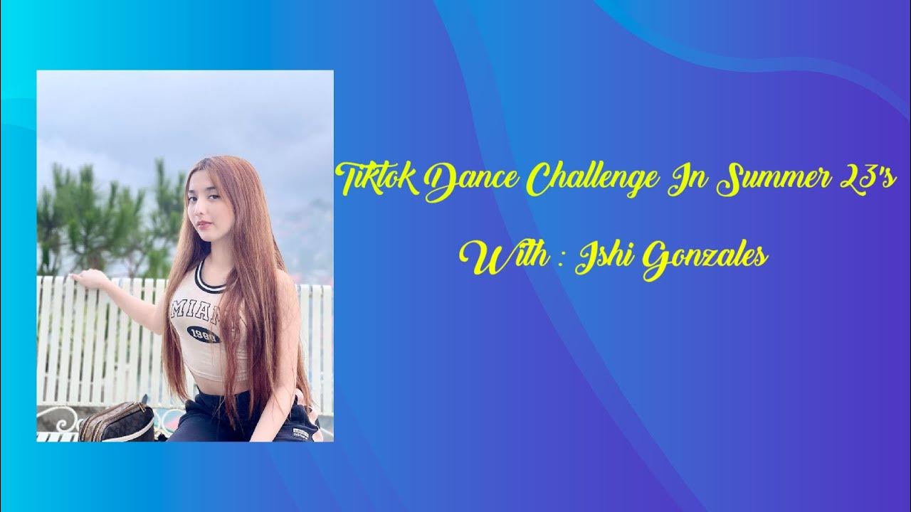 Tiktok Dance Challenge In Summer 23's [ Ishi Gonzales ] - YouTube