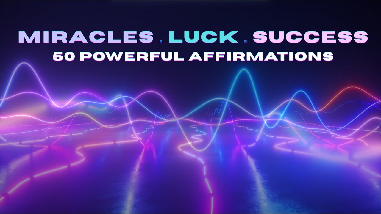 50 Affirmations to Attract Miracles, Luck & Success 🌠 | Daily ...