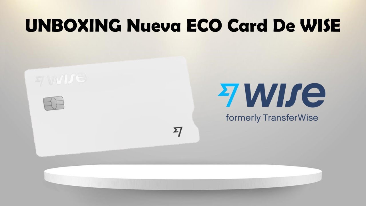 #UNBOXING #Tarjeta #WISE #ECOCARD | La Única Tarjeta En Más De 150 Divisas En Su Versión ...
