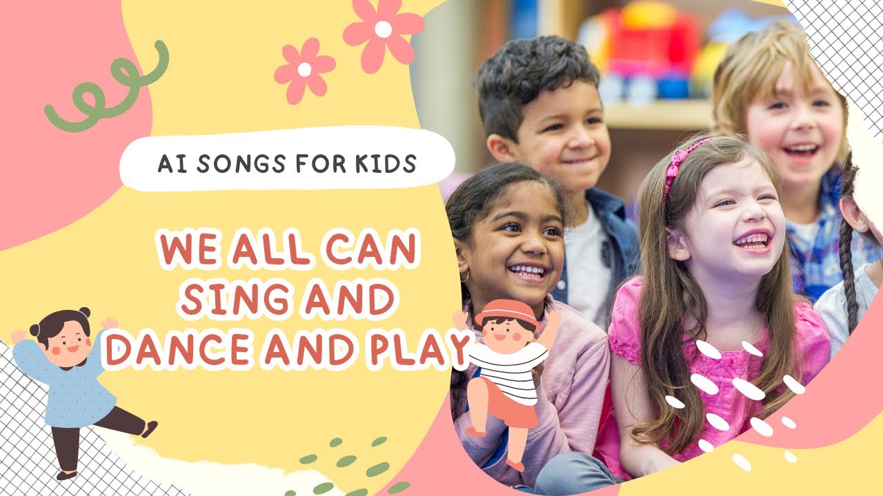 Ai songs for kids - We all can sing and dance and play - YouTube