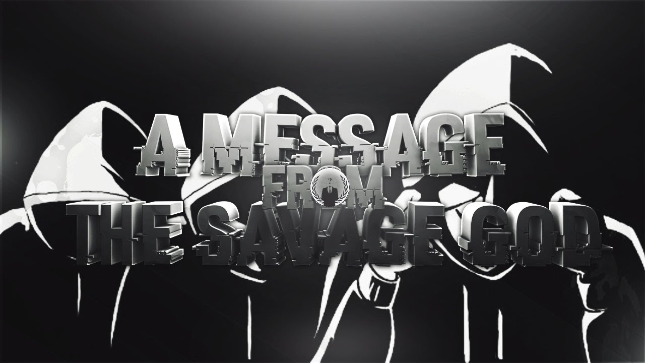 A MESSAGE FROM THE SAVAGE GOD - YouTube