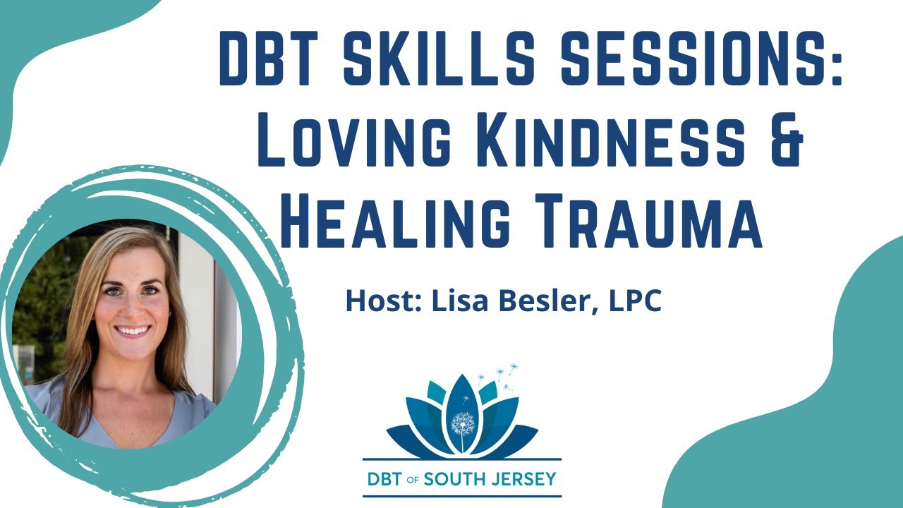 DBT Skills Sessions: Loving Kindness & Healing Trauma - YouTube