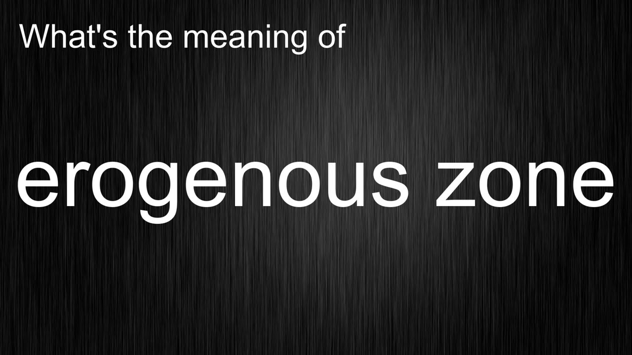 What's the meaning of "erogenous zone", How to pronounce erogenous zone ...