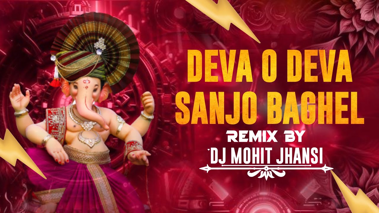 Deva O Deva | Sanjo Baghel | Edm Drop Remix | Dj Mohit Jhansi-🎧🥁💥 - YouTube