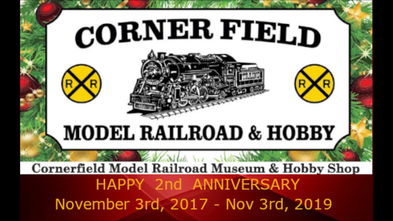 Happy 2nd Anniversary at Corner Field Model Railroad Museum & Hobby ...