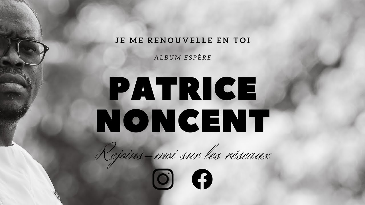 Je me renouvelle en toi - Patrice Noncent (Lyrics vidéo) - YouTube