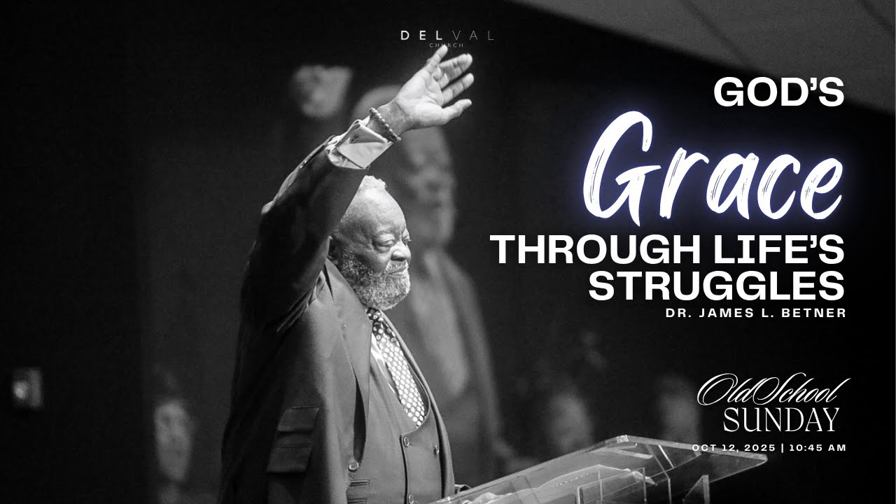 God's Grace through Life's Struggles | Dr. James L. Betner | DelVal ...