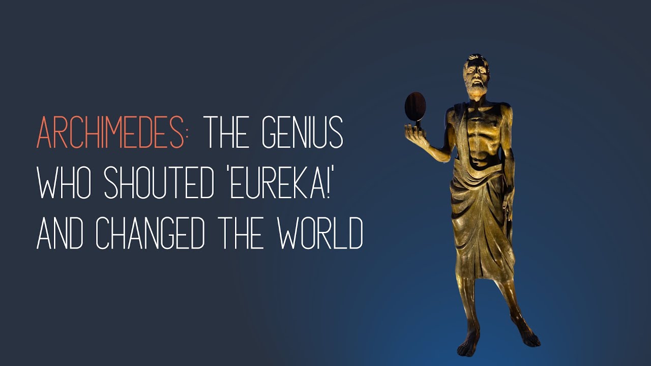 Archimedes: The Genius Who Shouted 'Eureka!' and Changed the World ...