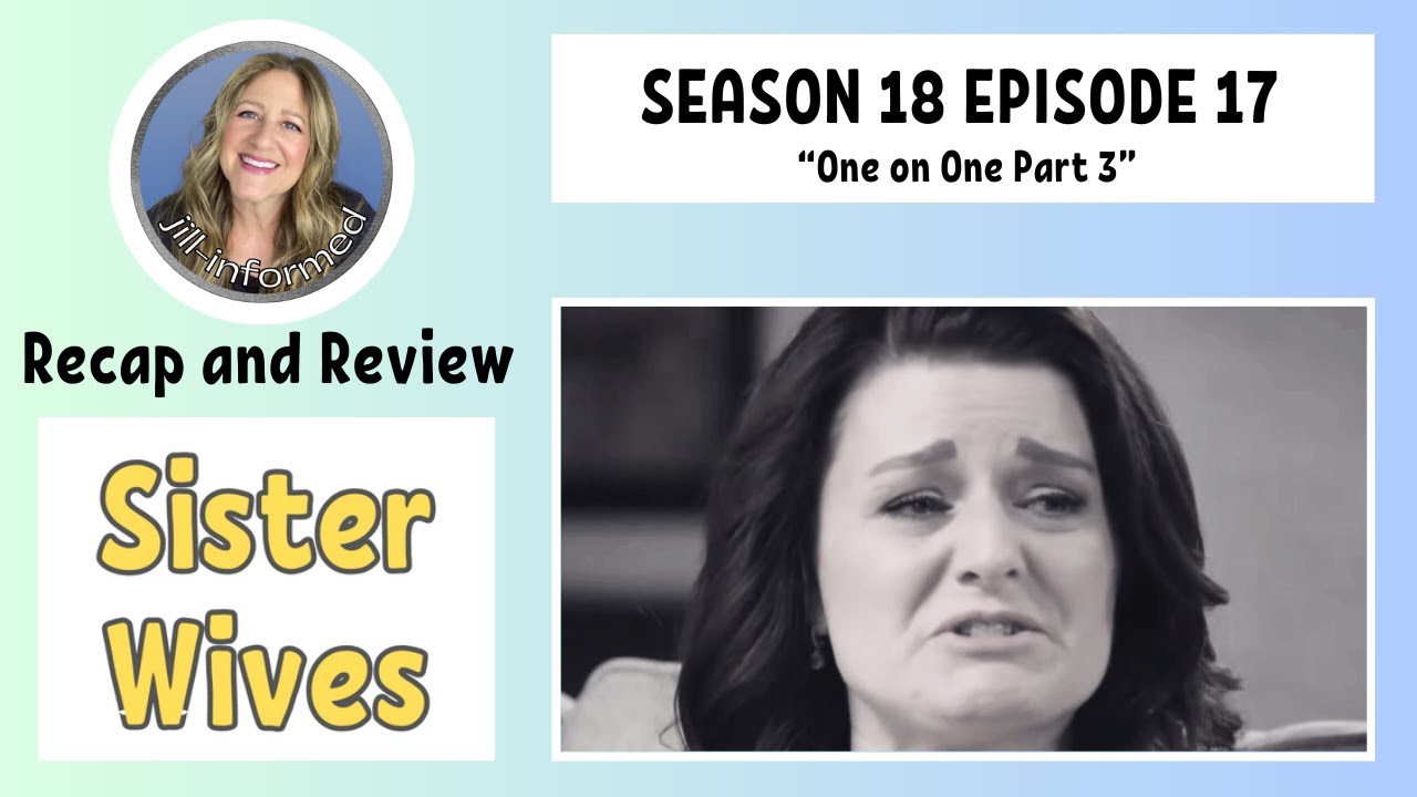 SISTER WIVES S18 E17 One On One PART 3 RECAP AND REVIEW (2024) - YouTube