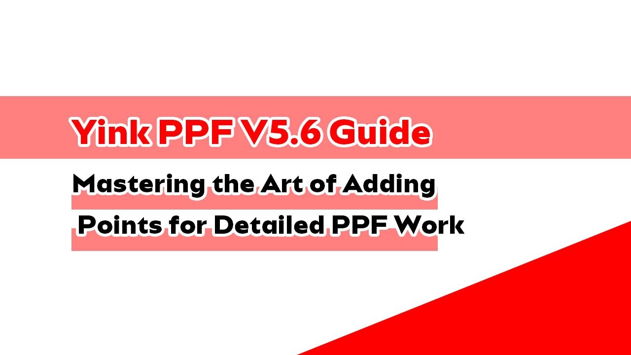 Yink PPF V5.6 Guide: Mastering the Art of Adding Points for Detailed ...