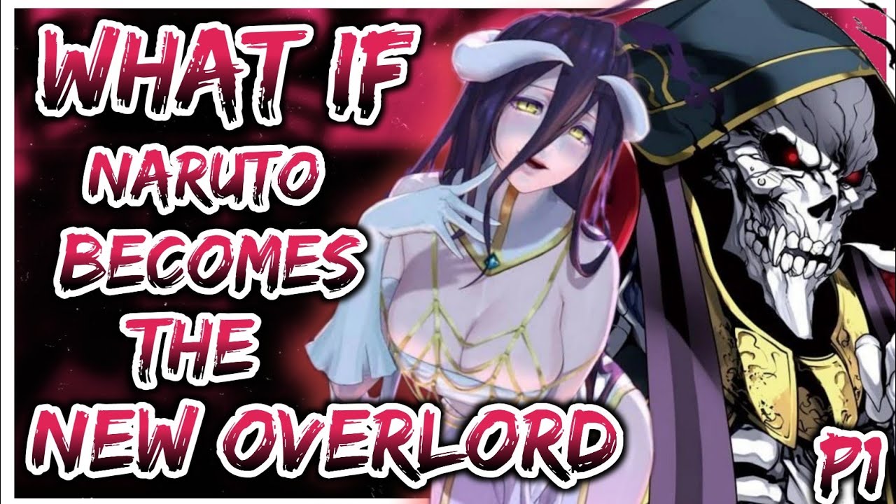 What if Naruto becomes the New Overlord | PART 1 - YouTube