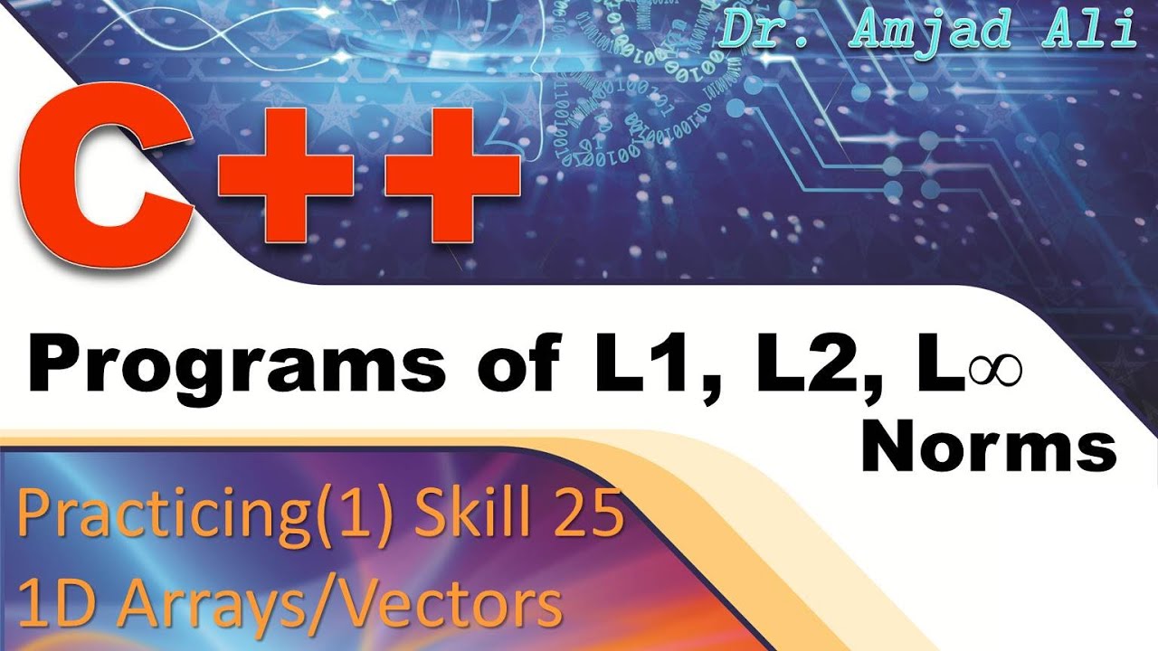 C++ Skill 25 Practicing [Part 1]: Vector Norms using 1D Arrays - YouTube