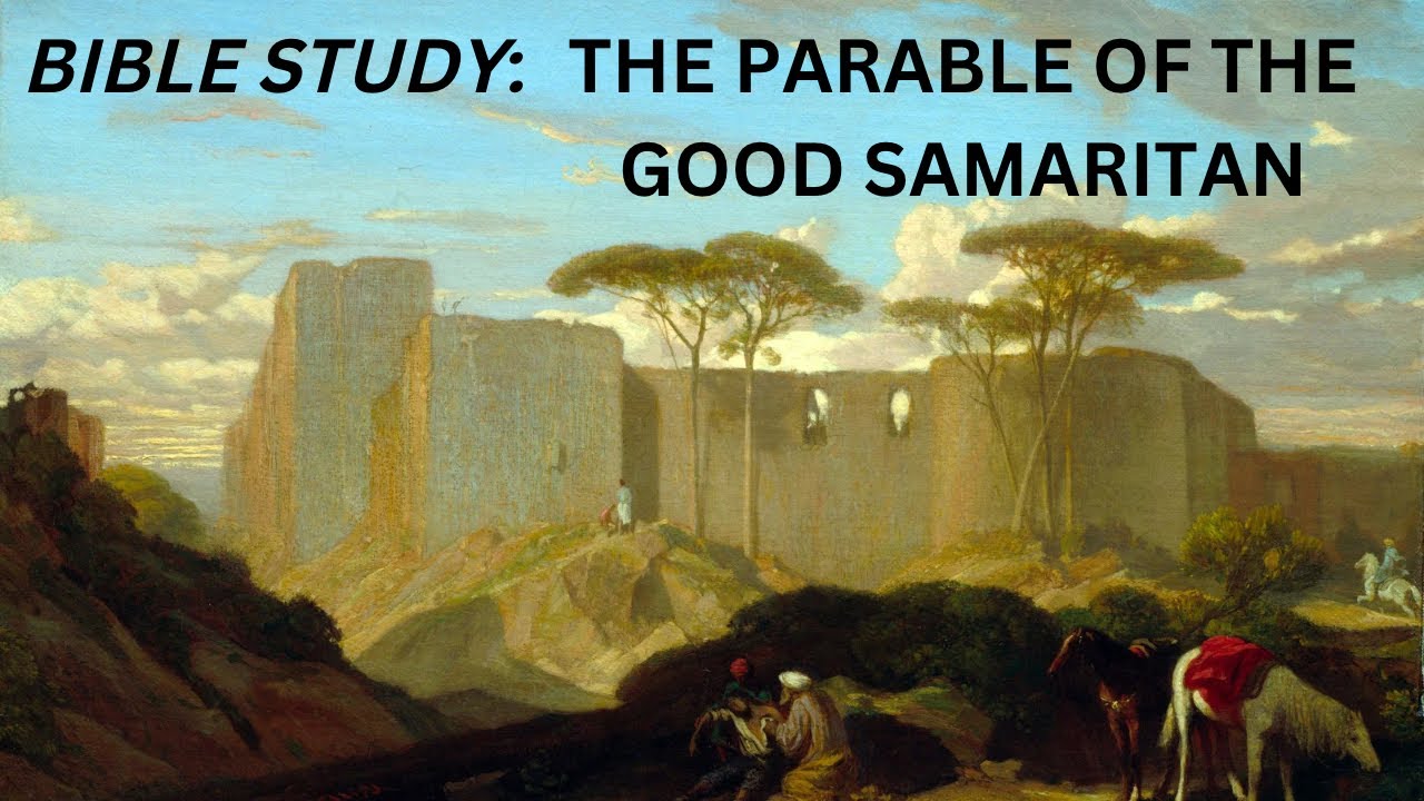 BIBLE STUDY the parable of the good samaritan luke 10 25-37 - YouTube