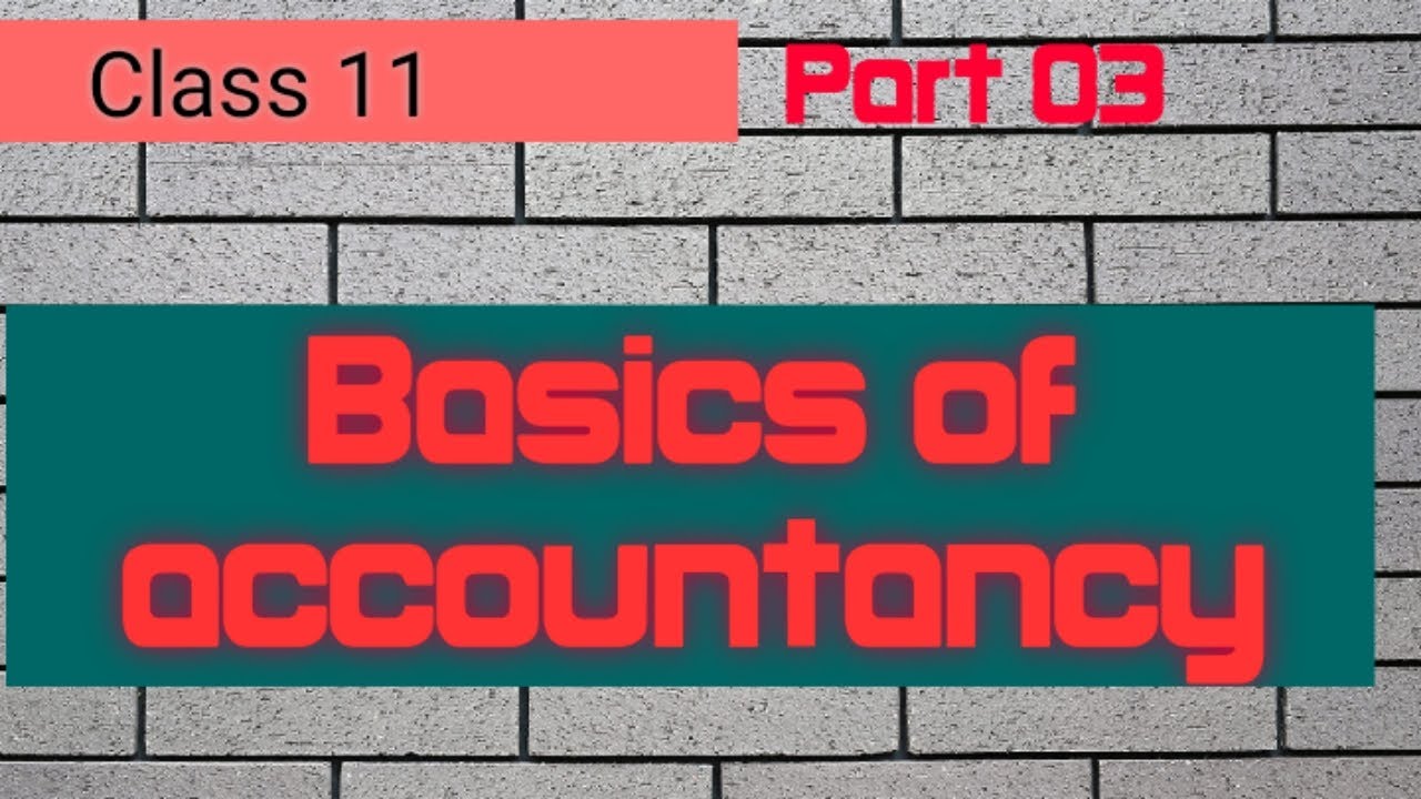 Basics Of Accountancy Class 11 Part 03 AHSEC YouTube basics-of-accountancy-class-11-part-03-ahsec-youtube