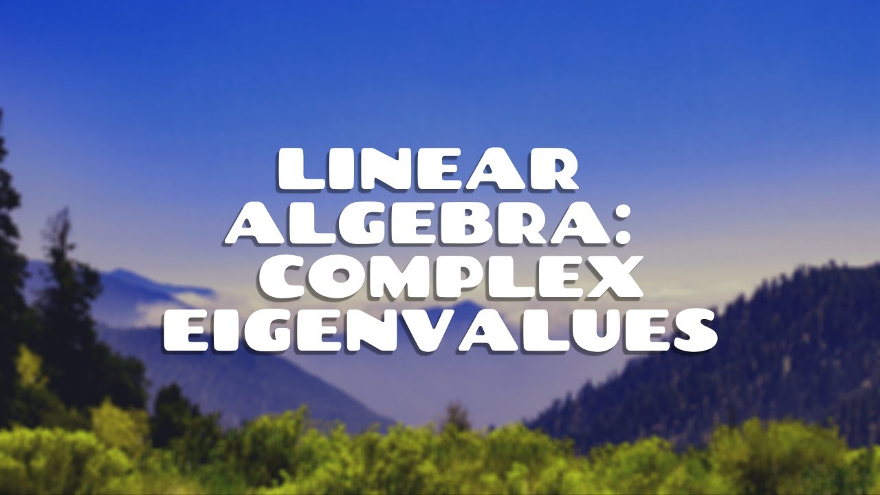 Linear Algebra | Complex Eigenvalues - YouTube